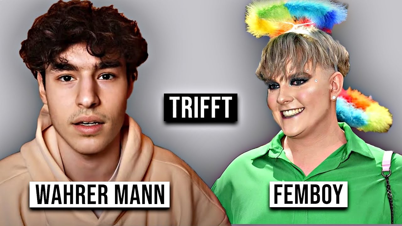 WAHRER MANN trifft FEMBOY! - YouTube