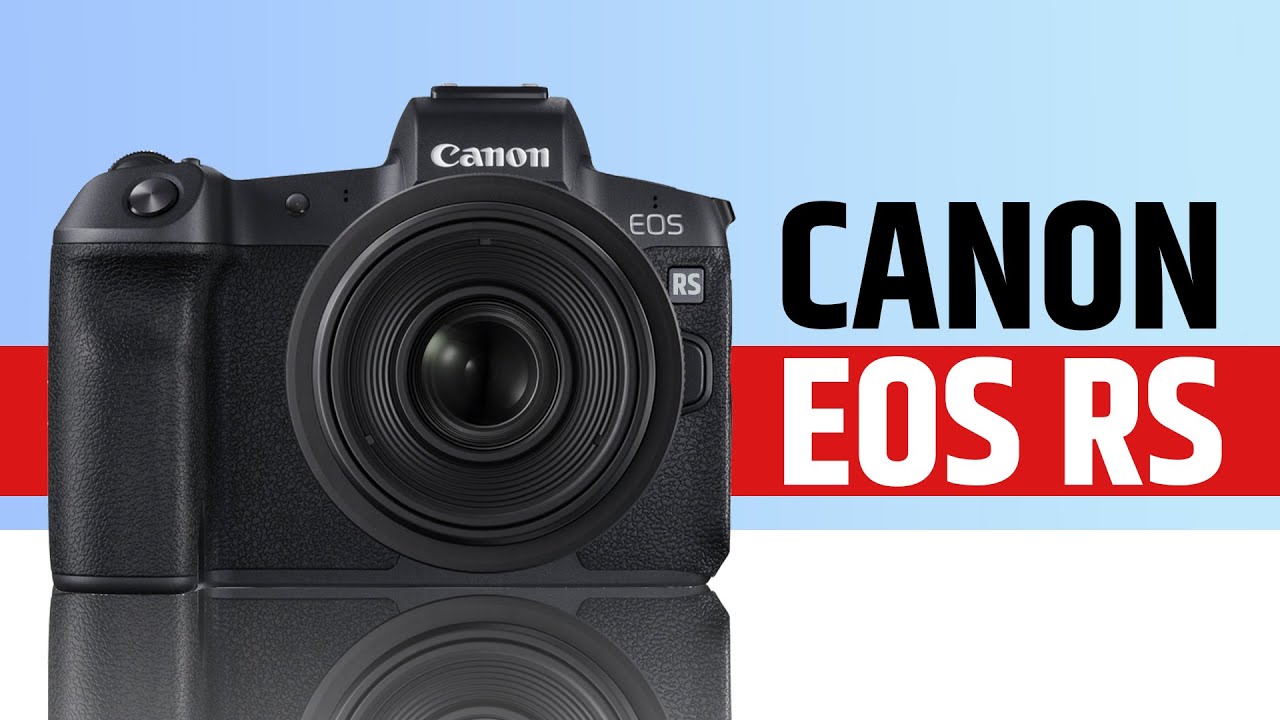 Canon EOS RS - Future Powerhouse of Mirrorless Flagship Camera? - YouTube