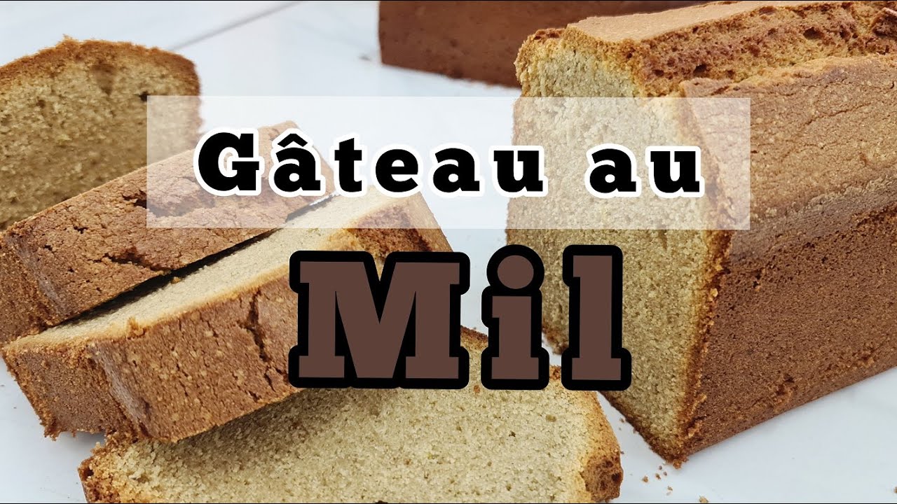 Comment utiliser le mil en pâtisserie / Cake au Mil, Gâteau Dougoup ...