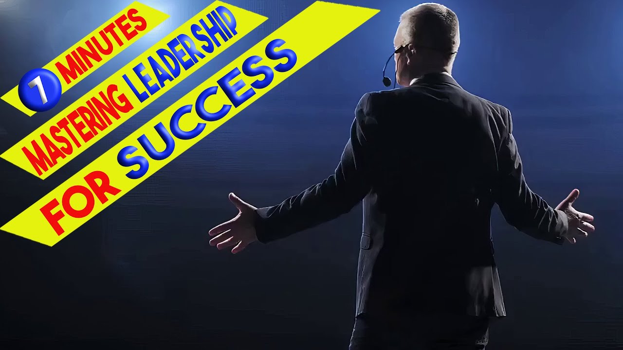 7 Minutes to Mastering Leadership for Success - YouTube