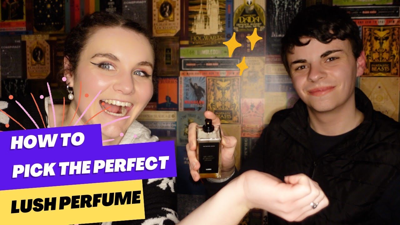 How To Pick The Perfect LUSH Perfume! - WITH A LUSH PERFUME ...