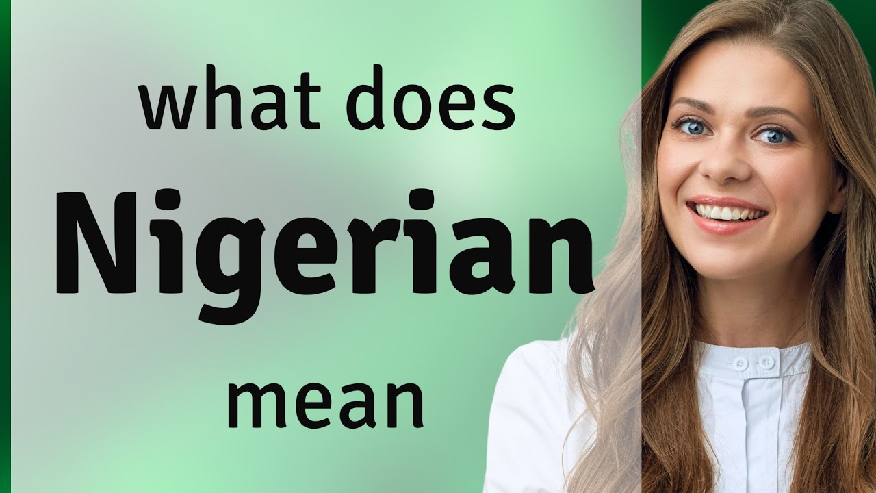Nigerian — definition of NIGERIAN - YouTube