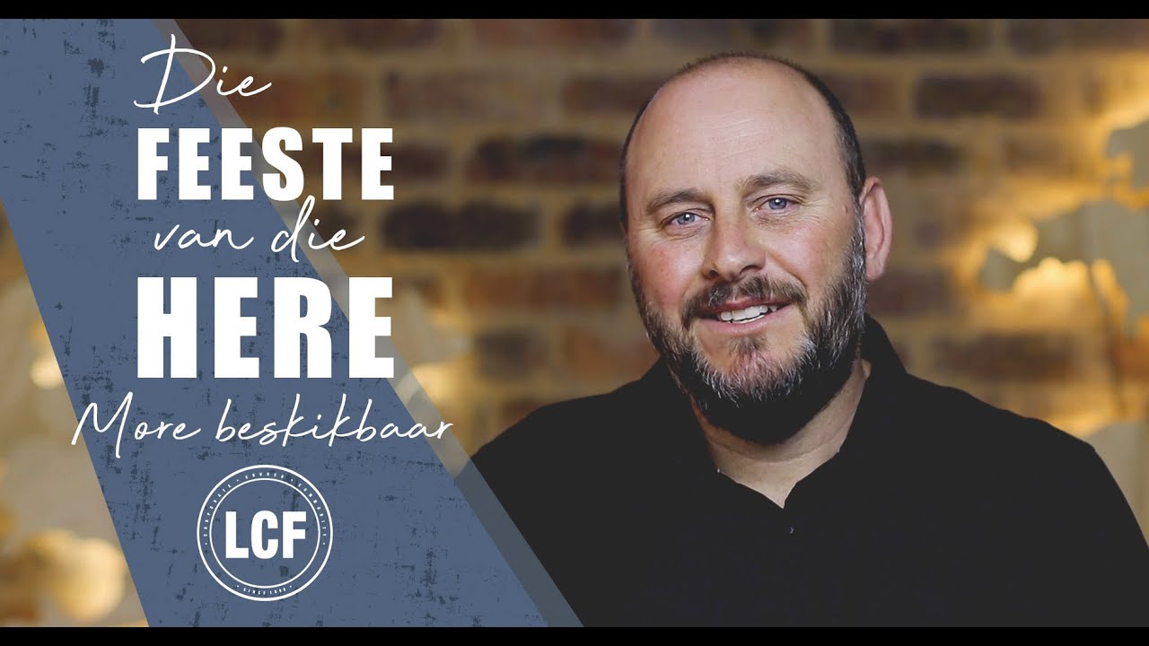 Die Feeste Van Die Here | Life Christian Foundation | Sakkie Olivier ...