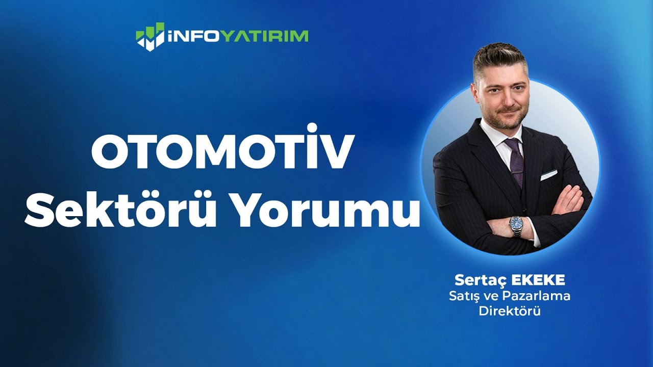 Sertaç Ekeke'den OTOMOTİV Sektörü Yorumu | "17 Mayıs 2024" | İnfo ...