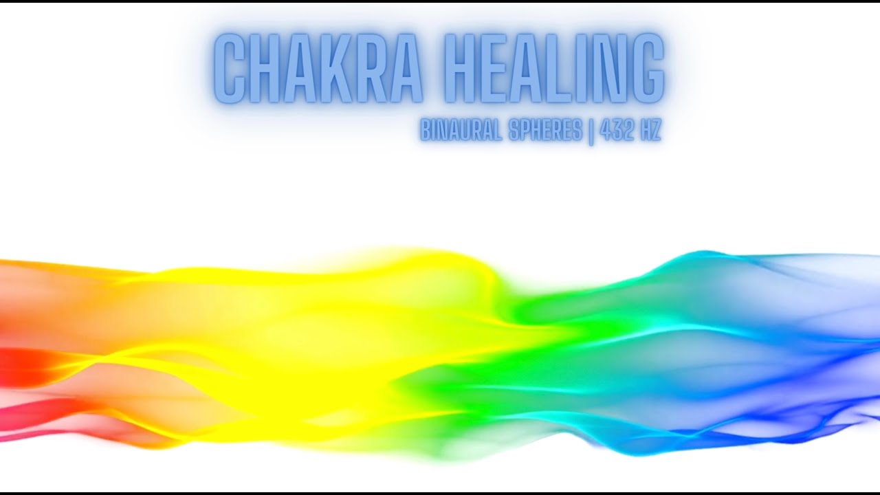CHAKRA HEALING (432 Hz | Binaural Spheres} - YouTube