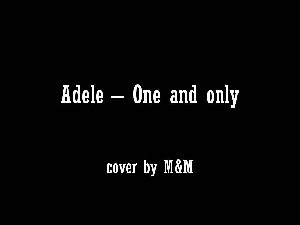 M&M - One and only (Adele) with lyrics - YouTube