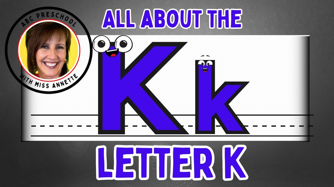 Learn the Letter K with Miss Annette! Recognize, Write, Sign, and Sing ...