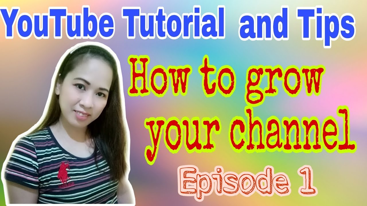 YouTube Tutorial and Tips | How to grow your channel | Ep 1 - YouTube