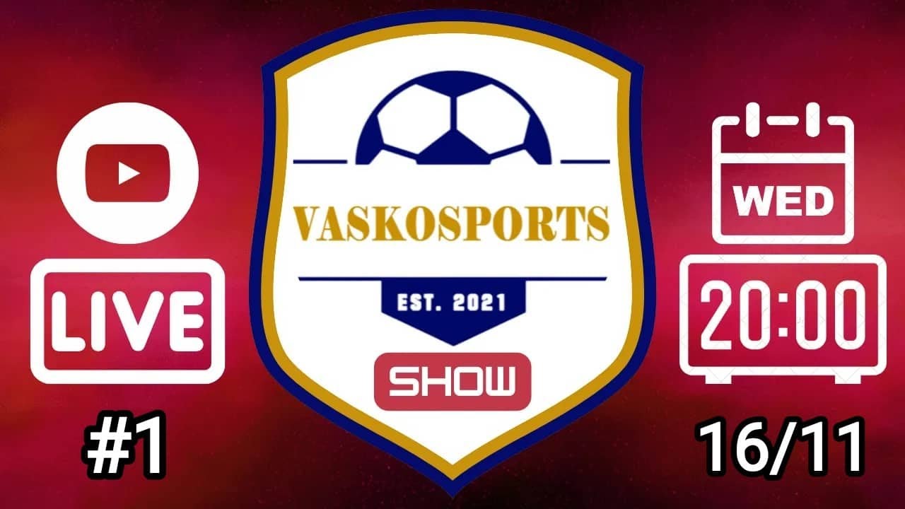 🔴 LIVE | VASKOSPORTS SHOW | ΑΘΛΗΤΙΚΗ ΕΚΠΟΜΠΗ #1 | 16/11/2022 🔴 - YouTube