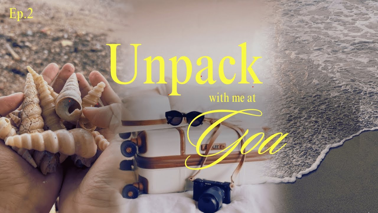 Ep. 2 | Unpack with me | Solo in Goa | Goa Monsoons - YouTube