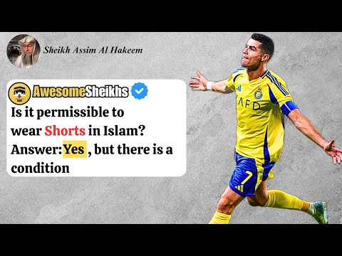 Wearing shorts is permissible in Islam if this ONE condition is fulfilled