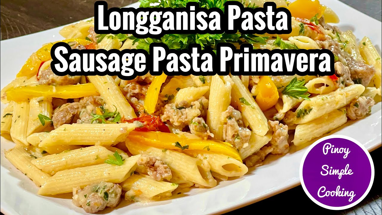 LONGGANISA PASTA | SAUSAGE and PEPPERS PASTA PRIMAVERA | Filipino Style ...
