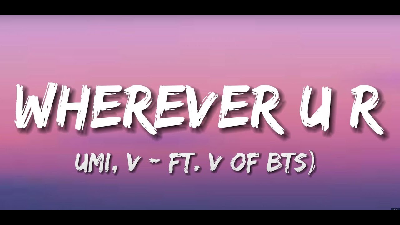UMI, V - wherever u r (ft. V of BTS) - YouTube
