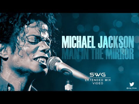 (HD Video Version) MAN IN THE MIRROR (SWG Extended Mix) MICHAEL JACKSON (Bad)
