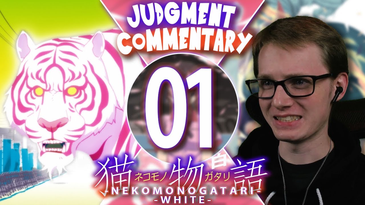 Judgment Commentary! | Nekomonogatari: White | Episode 1 "Tsubasa Tiger ...