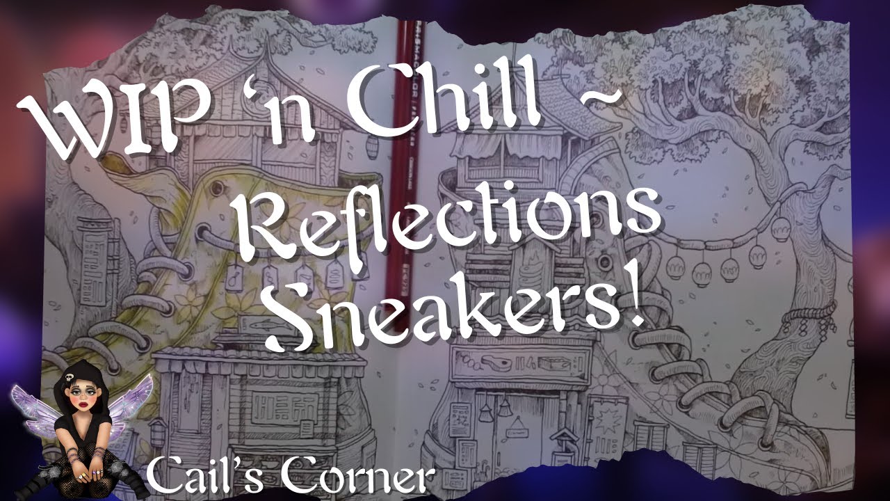 WIP 'n Chill - Reflections - Sneakers! - YouTube