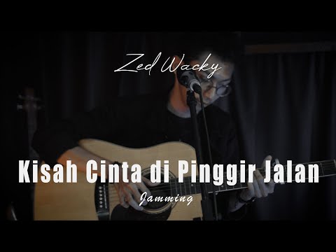 Zed Wacky - Kisah Cinta di Pinggir Jalan (Official Jamming)