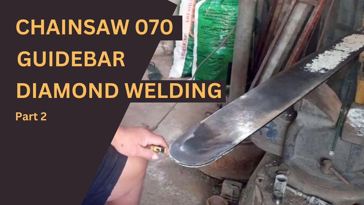 CHAINSAW 070 GUIDE BAR DIAMOND WELDING | Part 2 - YouTube