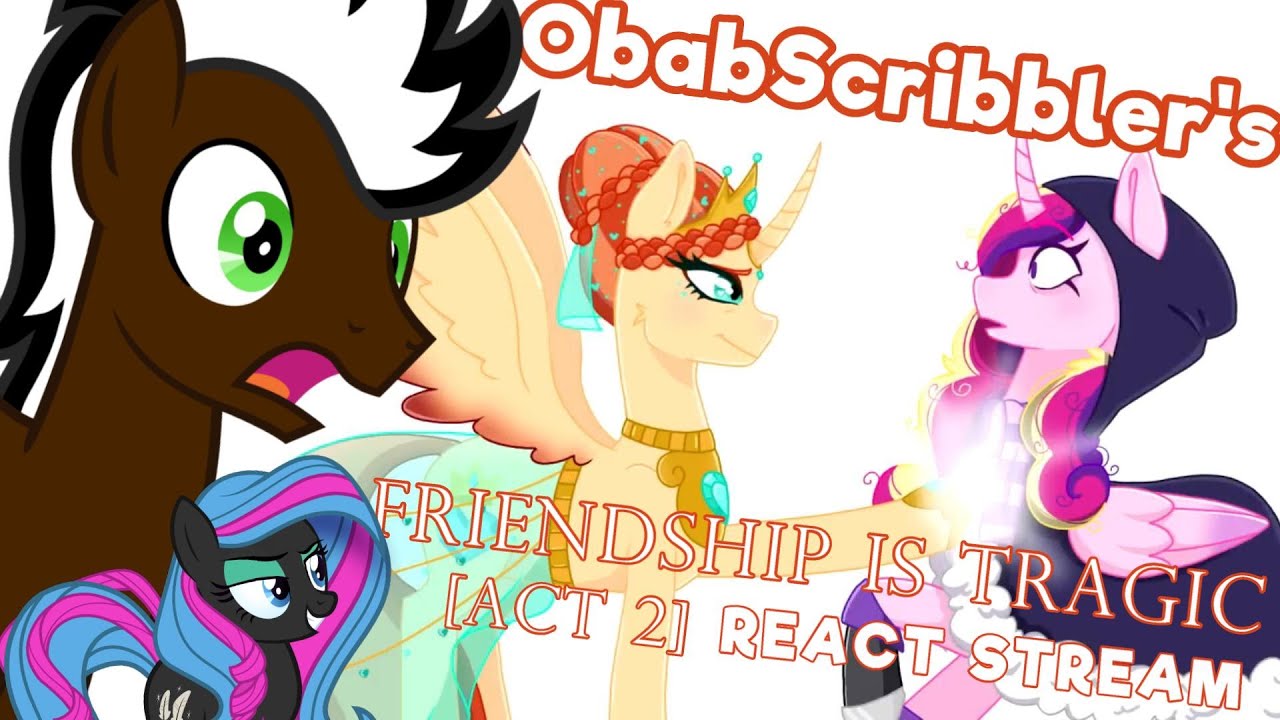 ObabScribbler's FRIENDSHIP IS TRAGIC (Act 2) REACT STREAM - YouTube