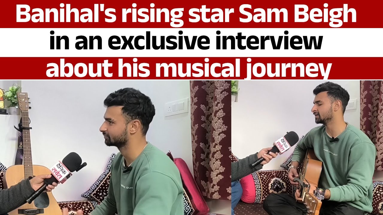 LIVE | Banihal's rising star Sam Beigh, in an exclusive interview about ...
