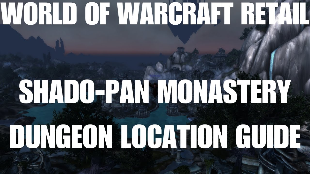 World Of Warcraft Retail Shado-Pan Monastery Dungeon Location Guide ...