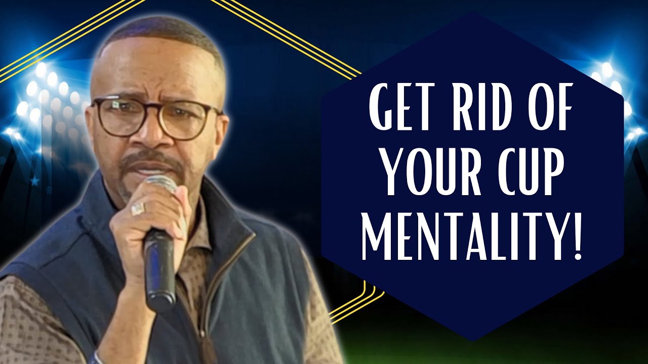 “Get Rid Of Your Cup Mentality!“ | Elder Gary Stubbs - YouTube