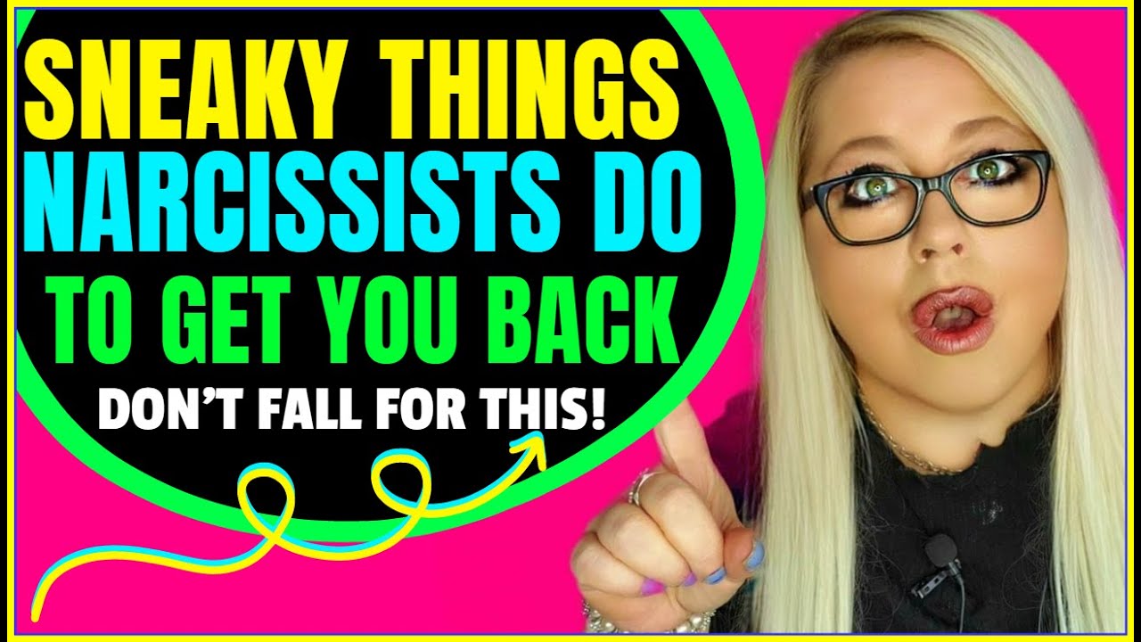 8 Sneaky Things Narcissists Do to Get You Back - YouTube