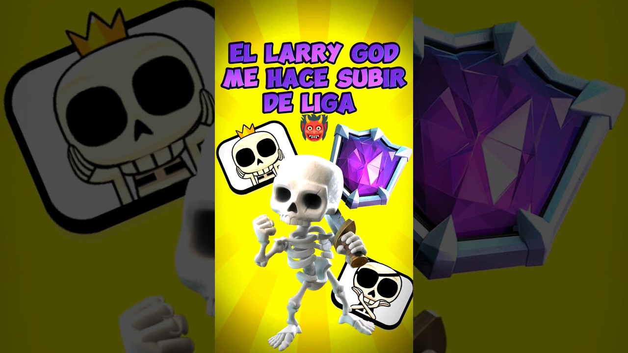 EL LARRY GOD me HACE SUBIR A CAMPEONES DEFINITIVOS 🤯 #clashroyale - YouTube