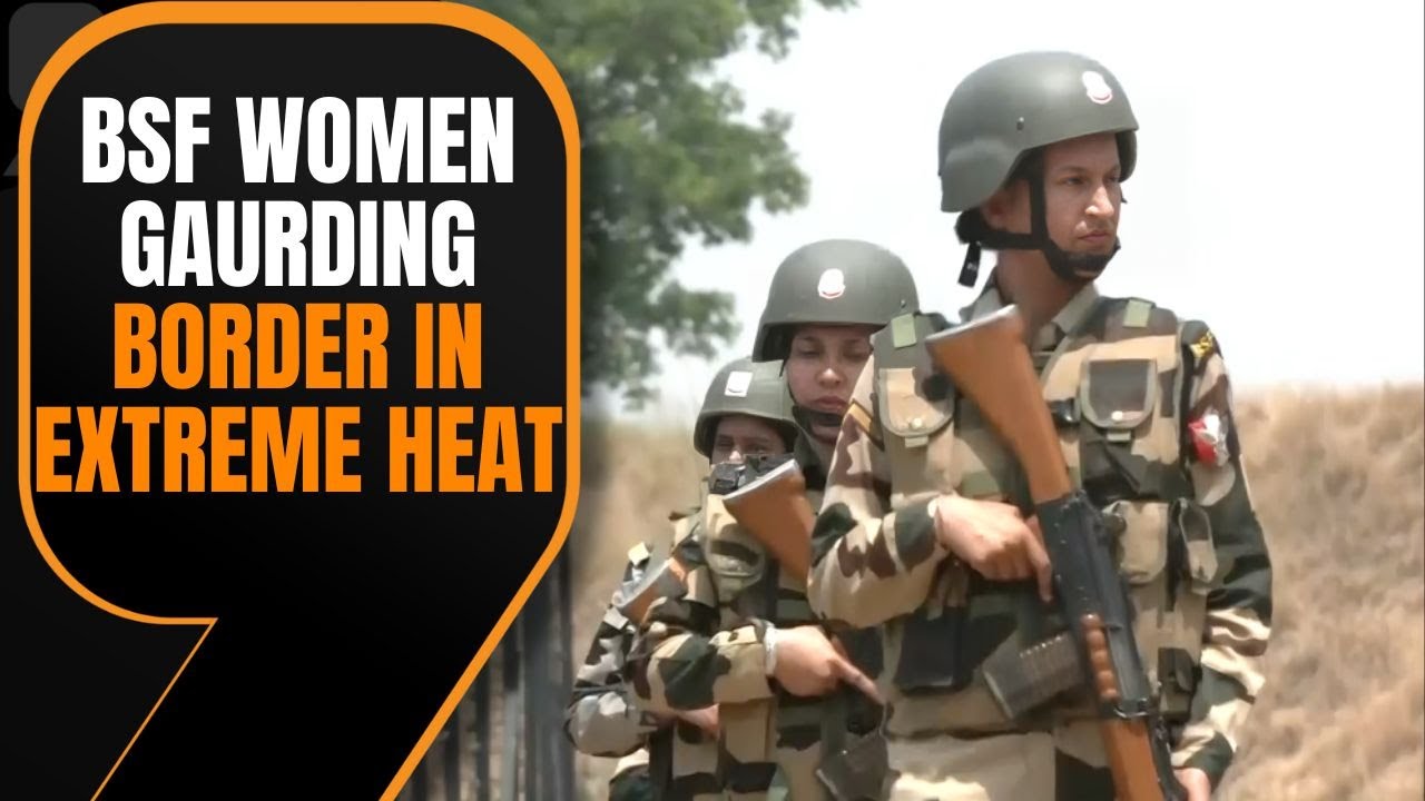 BSF Women Soldier Safeguarding Indian Border Amid Scorching Heat Wave ...