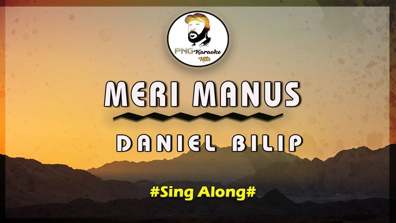 Meri Manus | Daniel Bilip PNG Music Classic - YouTube
