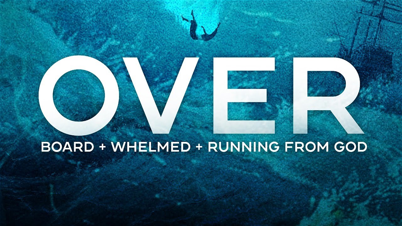 Overboard, Overwhelmed, & Over Running from God - Rev. Taylor Fish ...