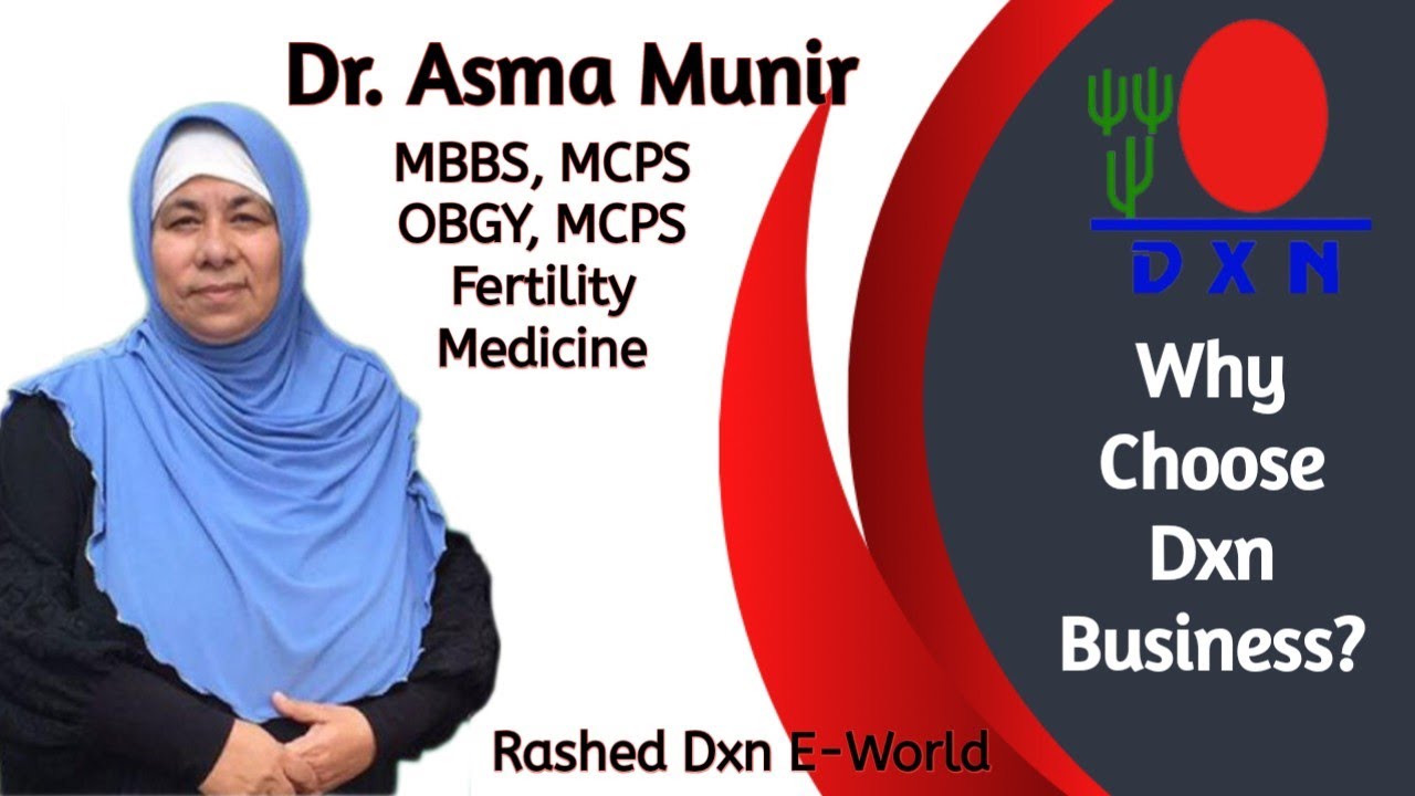Dr. Asma Munir | Why Choose Dxn | Dr Asma Munir Dxn | Why Choose Dxn Business | Rashed Dxn E ...