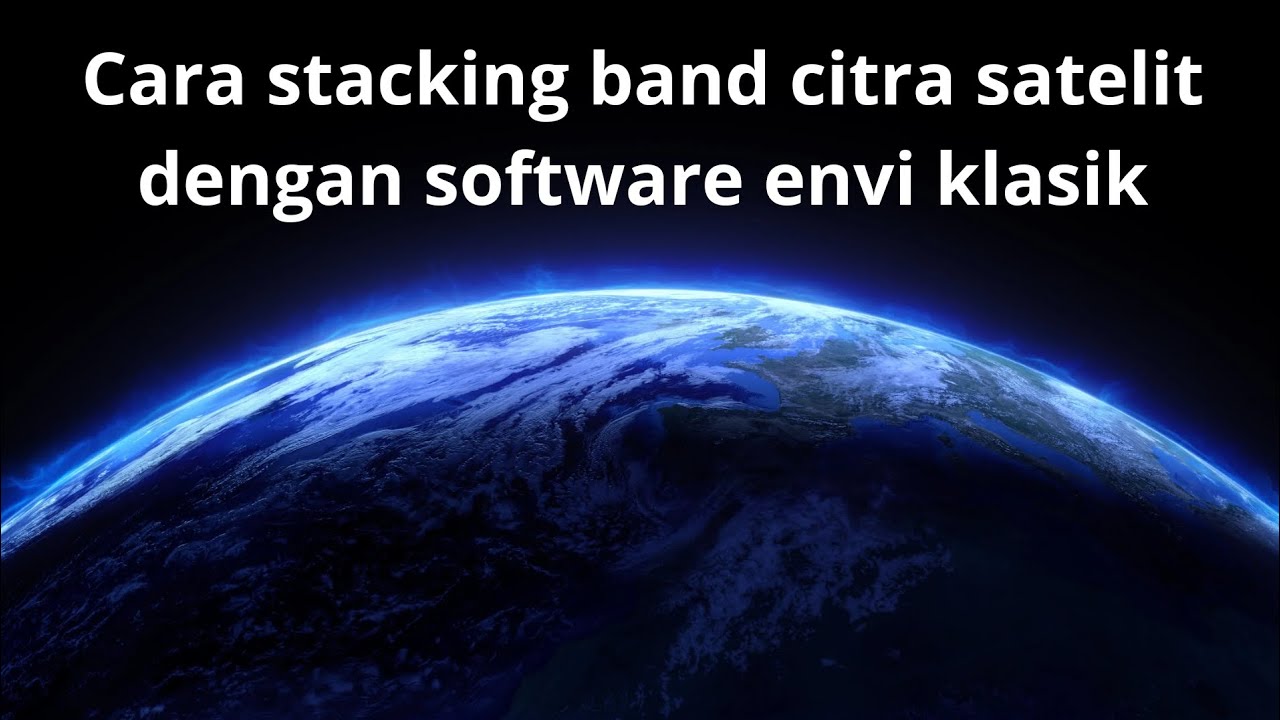 CARA STACKING BAND CITRA SATELIT DENGAN SOFTWARE ENVI CLASIK - YouTube