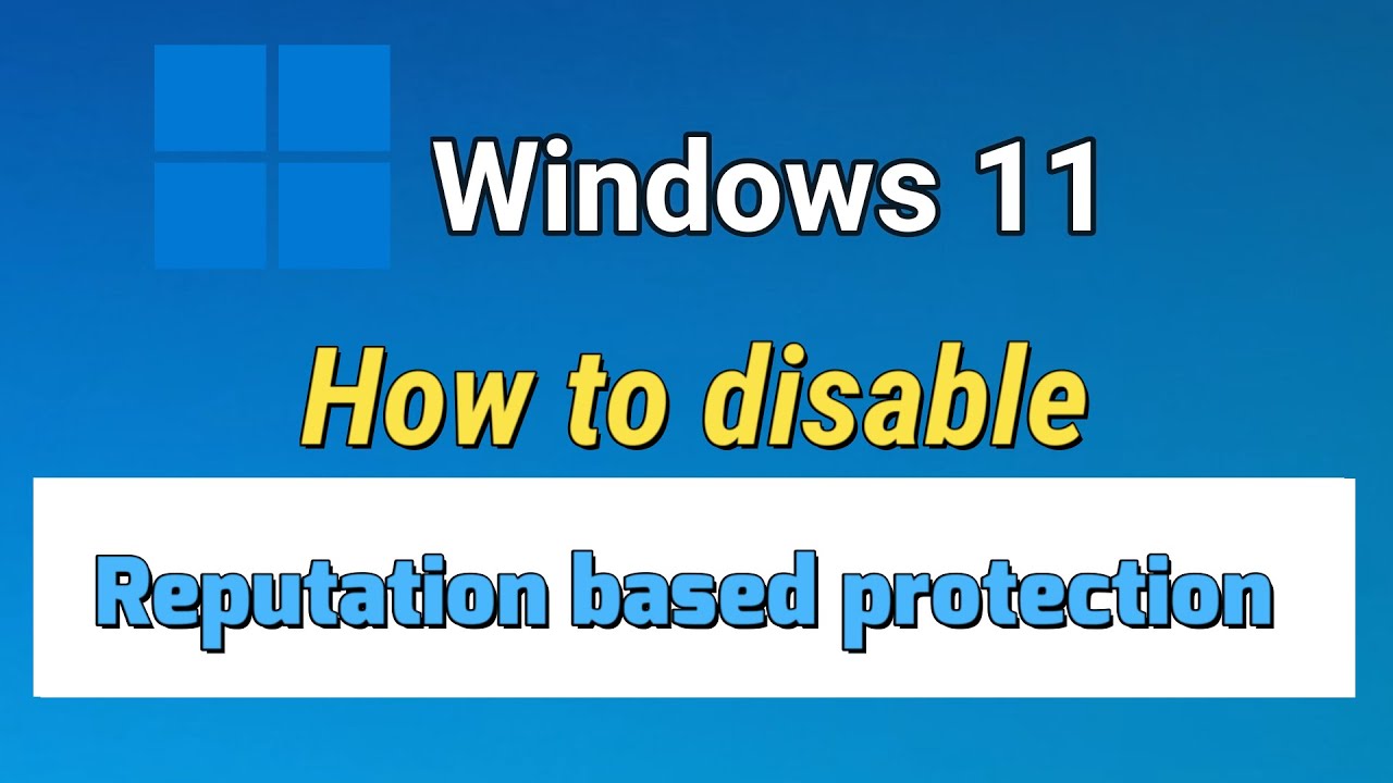How to disable Reputation based protection in Windows 11 - YouTube