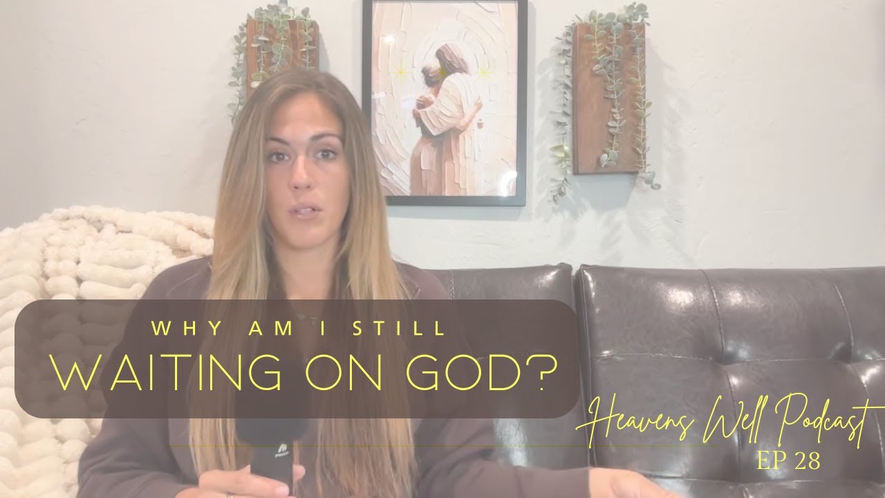 EP28 Why Am I Still Waiting on God? - YouTube