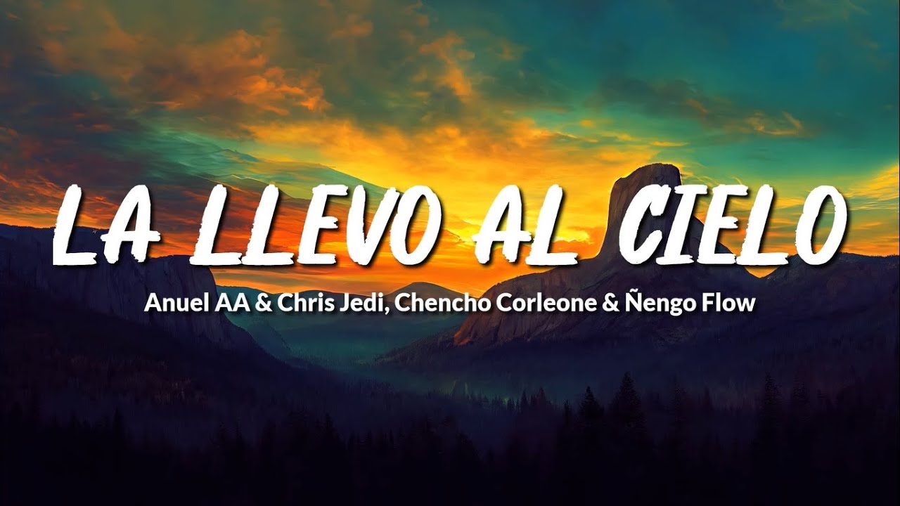 Chencho Corleone, Chris Jedi, Anuel AA , Ñengo Flow - La Llevo Al Cielo ...