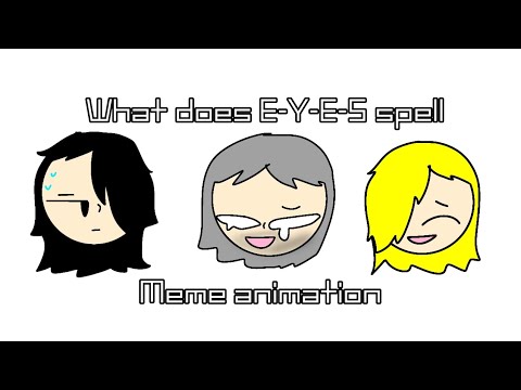 What does E-Y-E-S spell meme animation (feat: Xen 10, Humanised ...