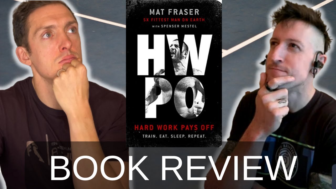 Hard Work Pays Off (HWPO) by Mat Fraser Book Reivew - YouTube