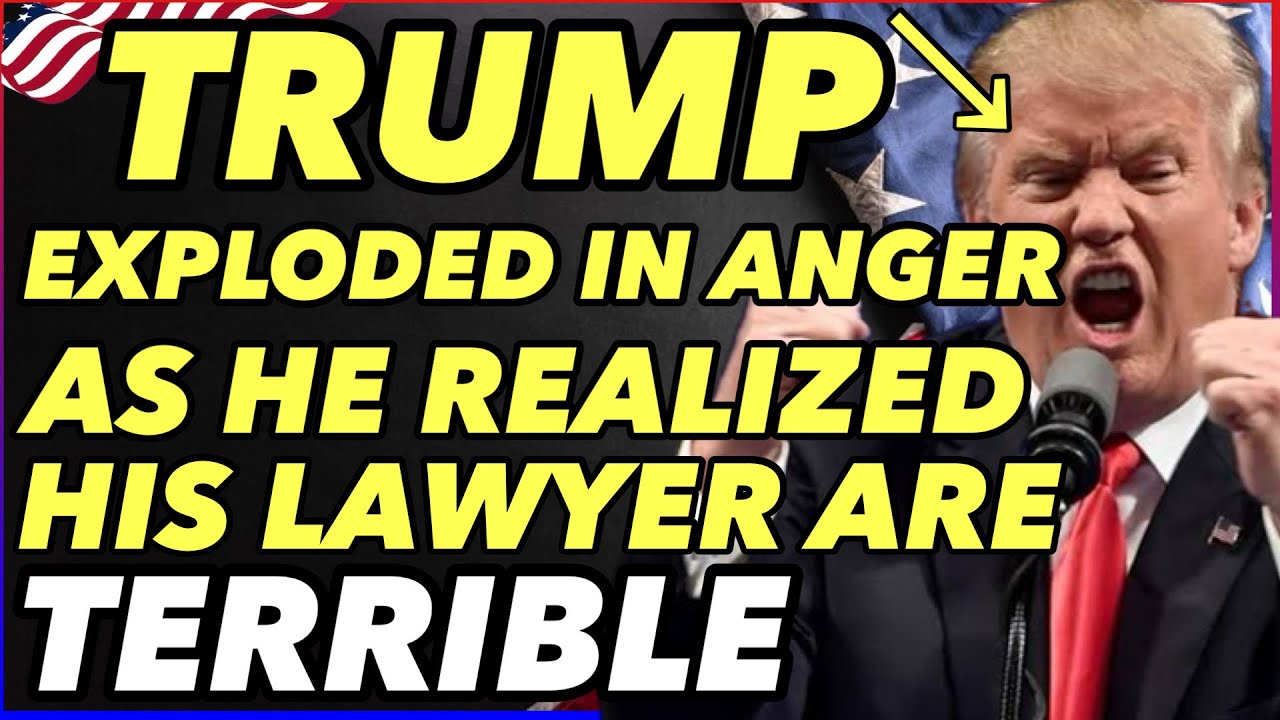 TRUMP EXPLODED IN ANGER AS HE REALIZED HIS LAWYERS ARE TERRIBLE - YouTube