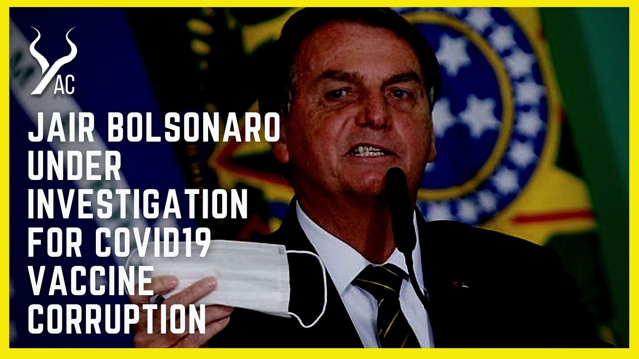 Jair Bolsonaro Under Investigation For COVID19 Vaccine Corruption - YouTube