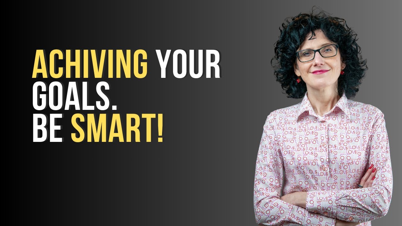 Achiving your Goals. Be SMART! - YouTube