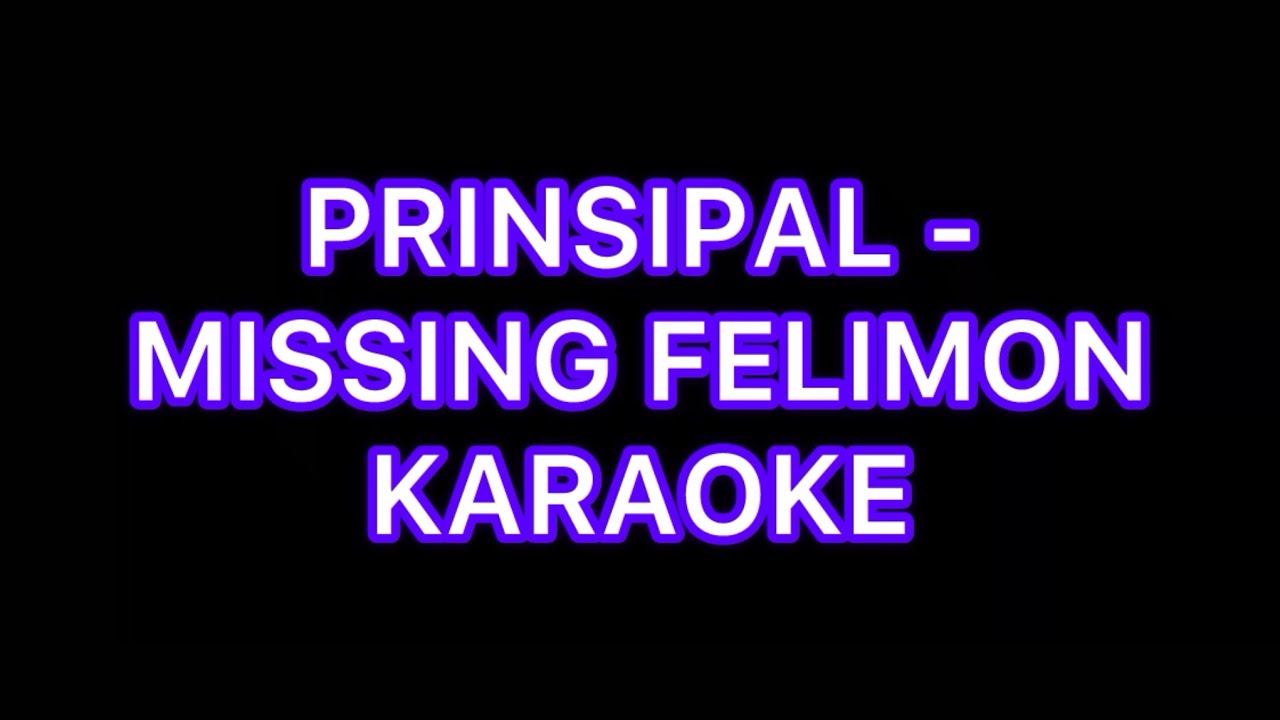 PRINSIPAL - MISSING FELIMON KARAOKE - YouTube