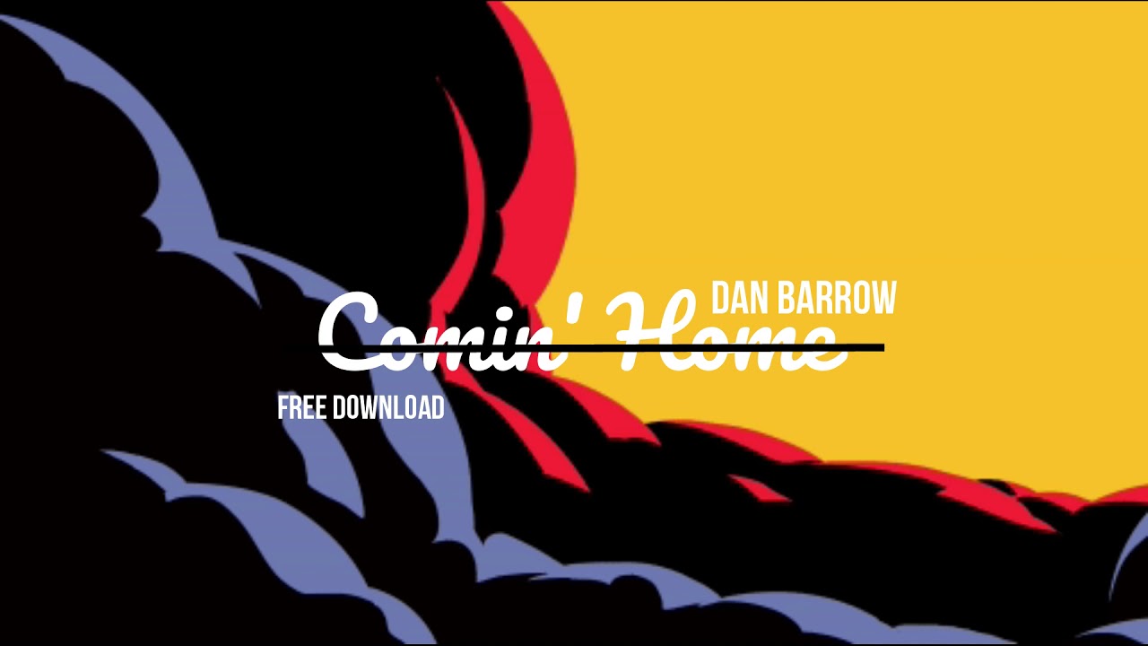 Dan Barrow - Comin' Home (Free Download) - YouTube
