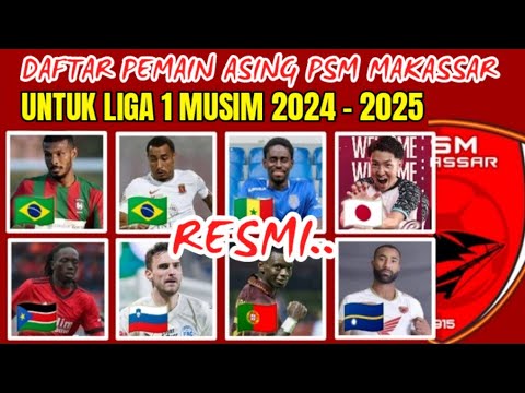 RESMI DAFTAR PEMAIN ASING PSM MAKASSAR MUSIM 2024-2025 | PSM HARI INI | PEMAIN BARU PSM - YouTube