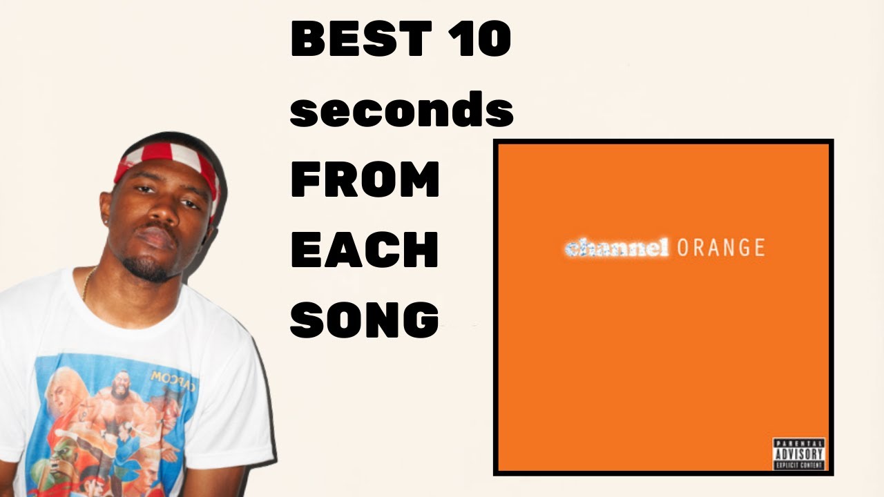 The BEST 10 seconds from EACH song on Channel Orange - YouTube