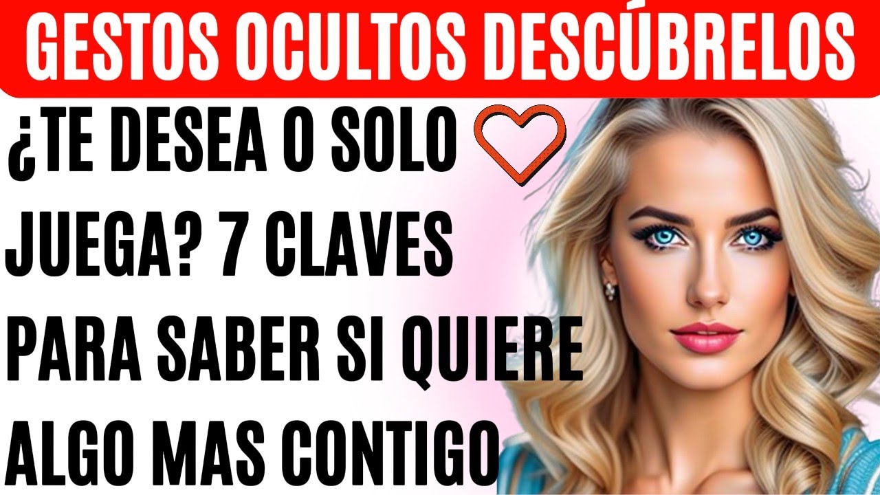 ¿Te Desea o Solo Juega 7 Claves para Saber si Quiere Algo Más Contigo ...