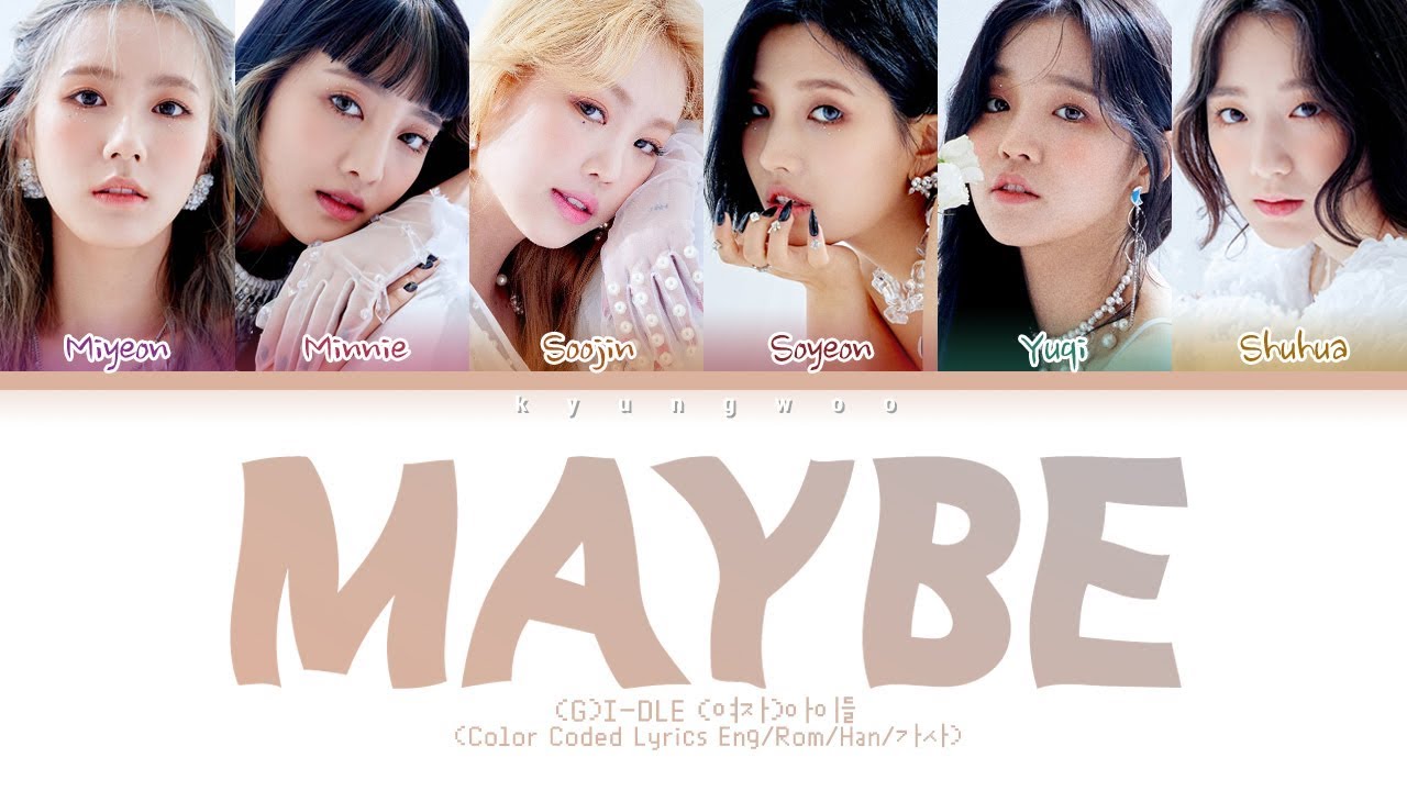 (G)I-DLE - MAYBE (Color Coded Lyrics Eng/Rom/Han/가사) - YouTube