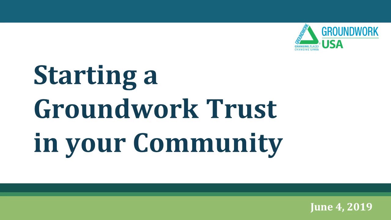 Webinar: Starting a Groundwork Trust in Your Community - June 4, 2019 - YouTube