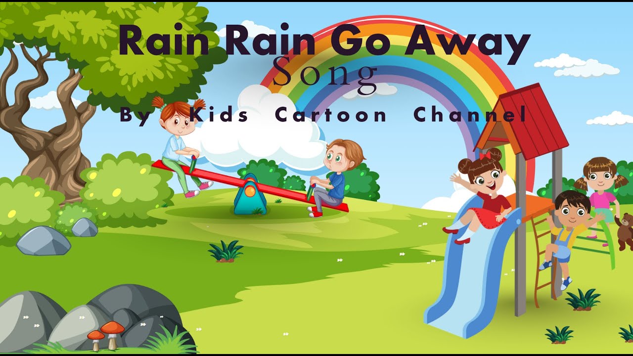 "Rain Rain Go Away" Kids Song | by Kids Cartoon Channel - YouTube