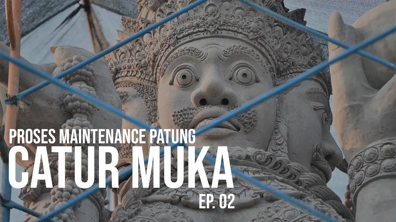 UPDATE PROSES MAINTENANCE PATUNG CATUR MUKA - YouTube